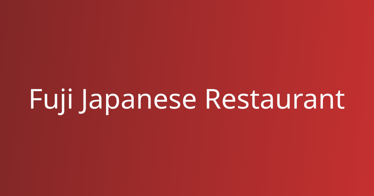 Order Authentic Japanese Online | Fuji Japanese Restaurant - Pickup ...